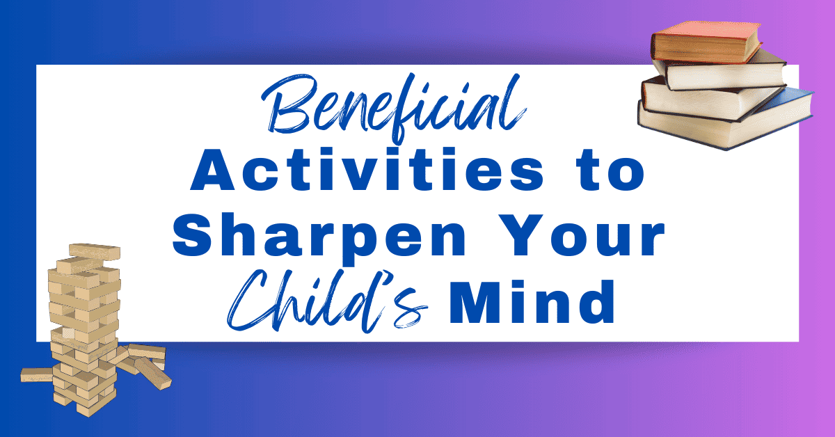 Beneficial Activities To Sharpen Your Child’s Mind - A Mother's Random ...