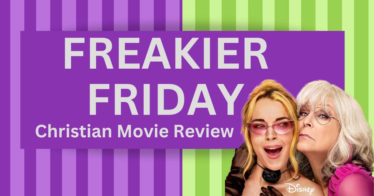 Freakier Friday Christian Movie Review - A Mother's Random Thoughts